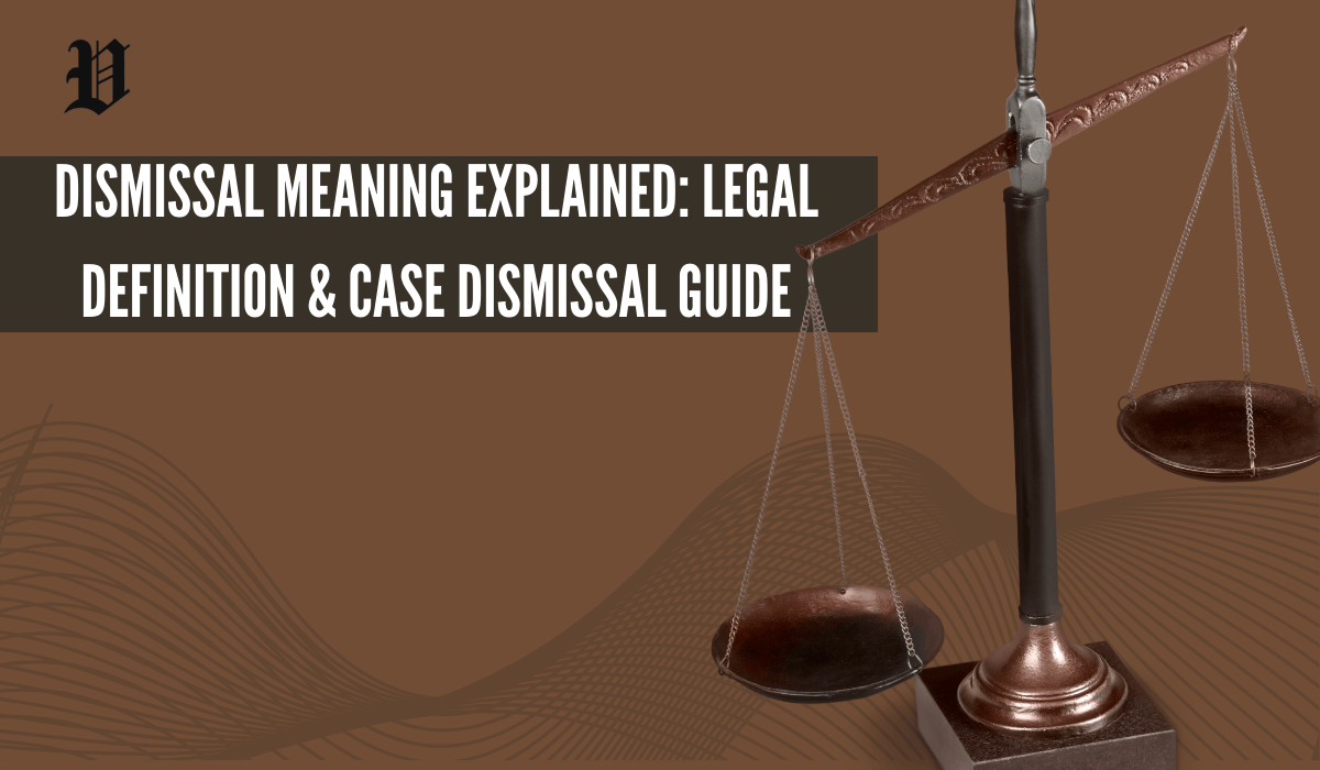 Dismissal Meaning Explained: Legal Definition & Case Dismissal Guide